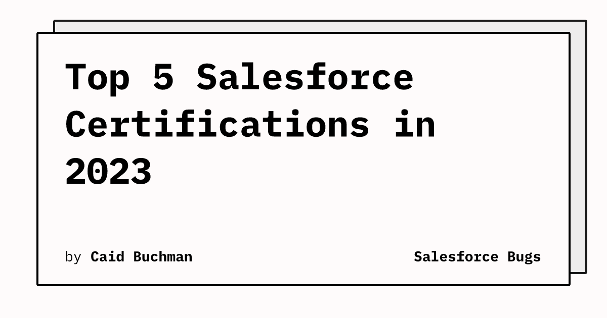 Top 5 Salesforce Certifications In 2023 Salesforce Bugs
